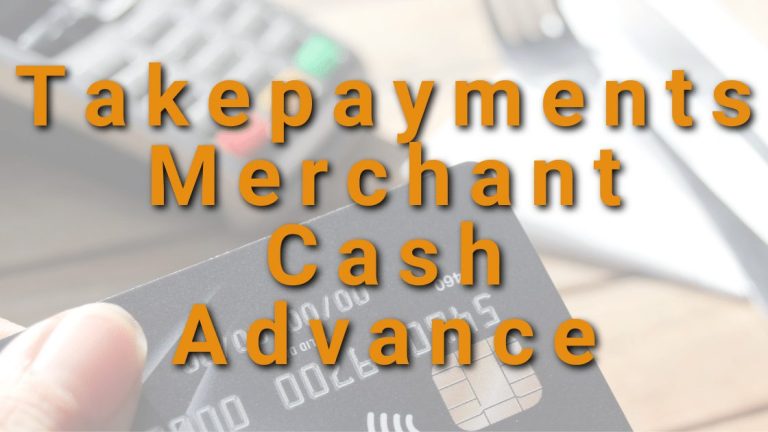 Takepayments Merchant Cash Advance Finance & Loans UK 2023
