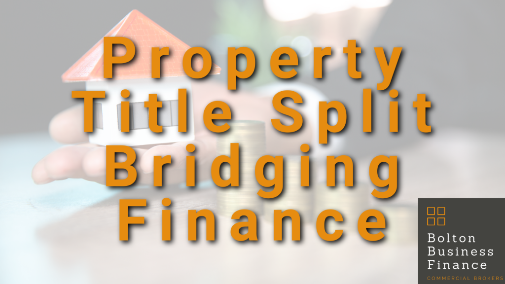 Property Title Split Bridging & Finance ⋆ Bolton Business Finance Ltd ...